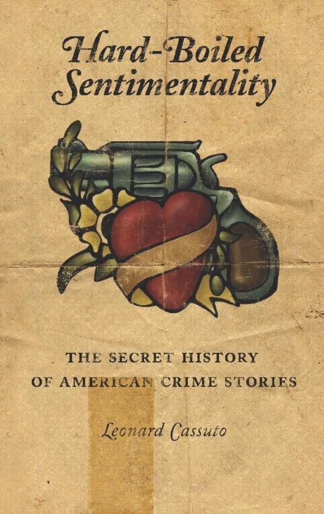 Amazon.com: Hard-Boiled Sentimentality: The Secret History of American ...