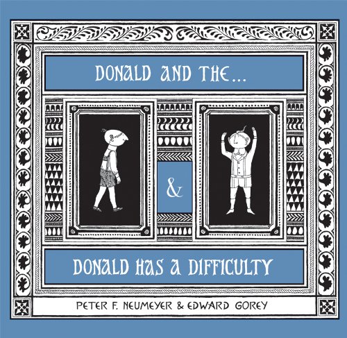 Donald and the... & Donald Has a Difficulty: Neumeyer, Peter F., Gorey ...