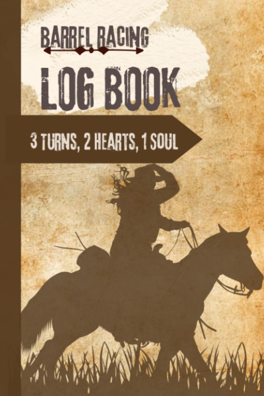 Barrel Racing Log Book: 3 Turns, 2 Hearts, 1 Soul: Fawn, Field and ...