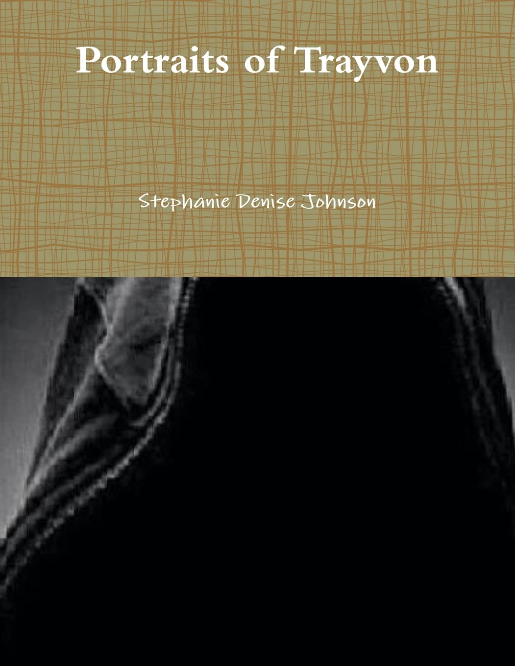 Portraits of Trayvon: Johnson, Stephanie Denise: 9781312182103: Amazon ...