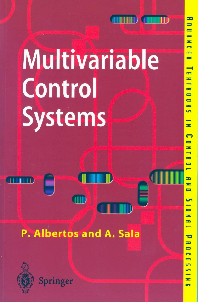 Multivariable Control Systems: An Engineering Approach (Advanced Textbooks in Control and Signal ...