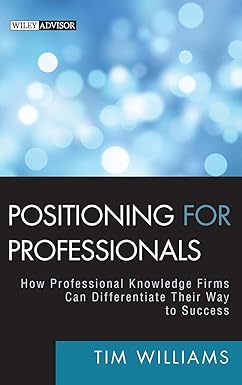 Positioning for Professionals: How Professional Knowledge Firms Can ...