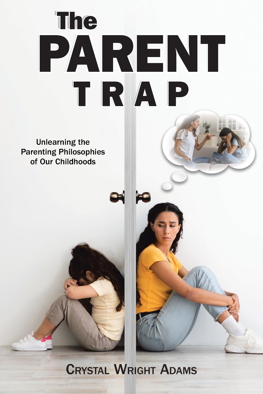 The Parent Trap: Unlearning the Parenting Philosophies of Our ...