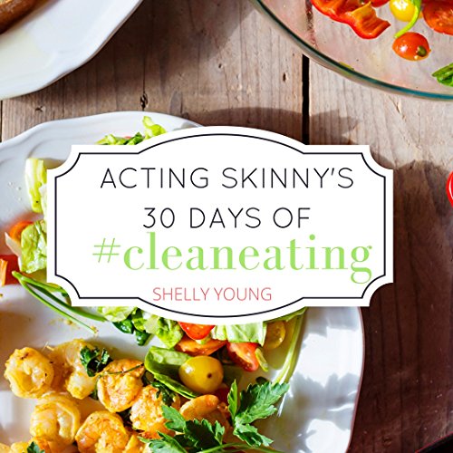 Acting Skinny's 30 Days of #cleaneating - Kindle edition by Young ...