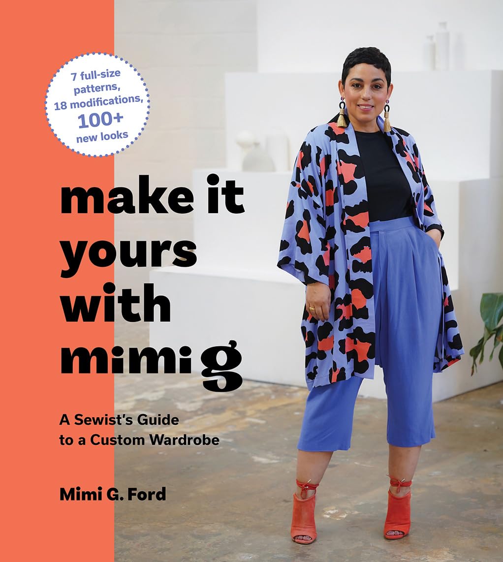 Make It Yours with Mimi G: A Sewist’s Guide to a Custom Wardrobe: Ford ...