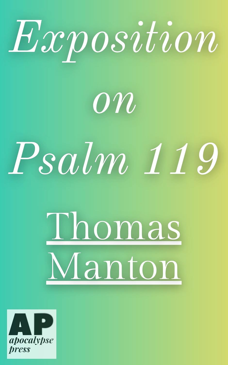 Exposition of Psalm 119 - Kindle edition by Manton, Thomas, Hoover ...