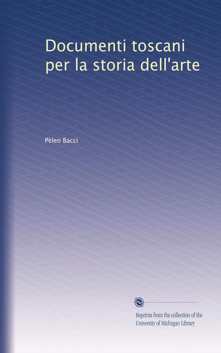 Documenti toscani per la storia dell'arte: Volume 1 : Amazon.in: Books