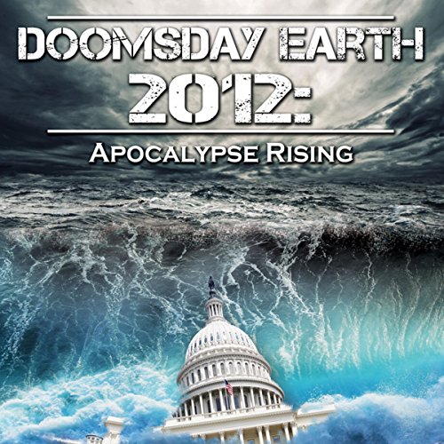 Amazon.com: Doomsday Earth 2012: Apocalypse Rising (Audible Audio ...