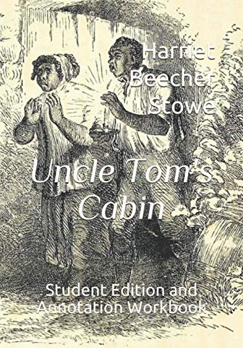 Uncle Tom's Cabin: Student Edition and Annotation Workbook (Student ...