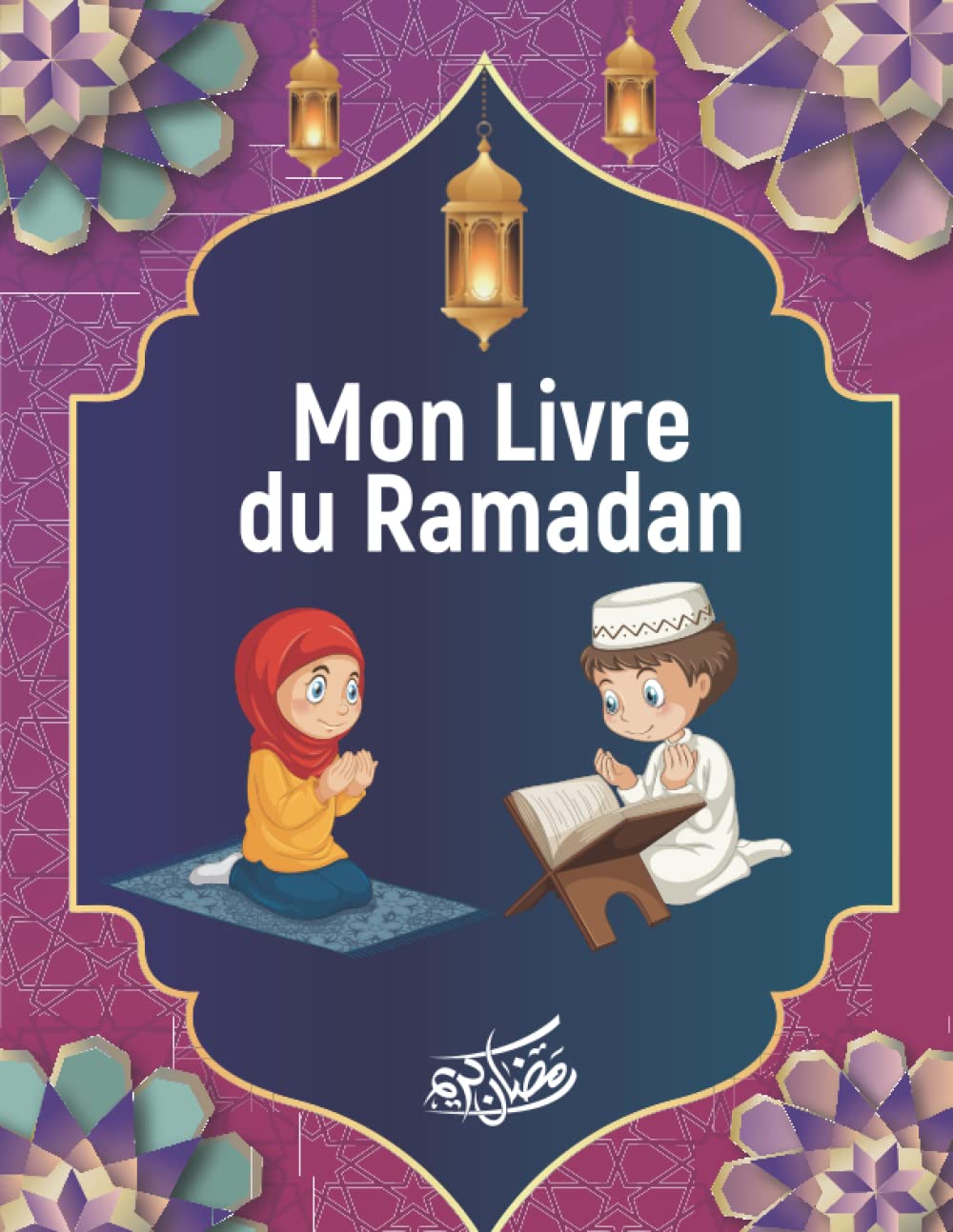 Buy Mon livre du Ramadan: Mots mêlés, Mots croisés, Coloriages ...