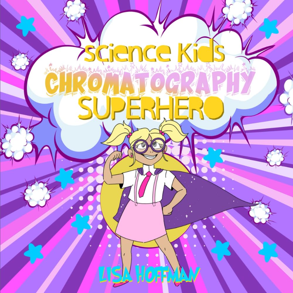 Chromatography Superhero: A Kids Science Experiment Book, Part of the ...