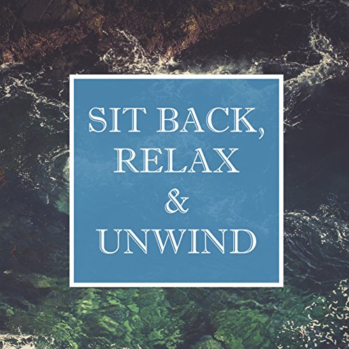 Play Sit Back, Relax and Unwind by Relaxation Meditation Maestro on ...