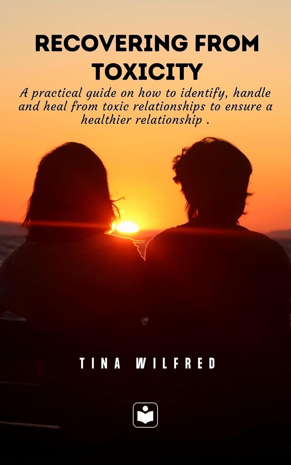 RECOVERING FROM TOXICITY : A practical guide on how to identify, handle ...