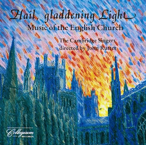 Hail, Gladdening Light: Music of the English Church by Cambridge ...