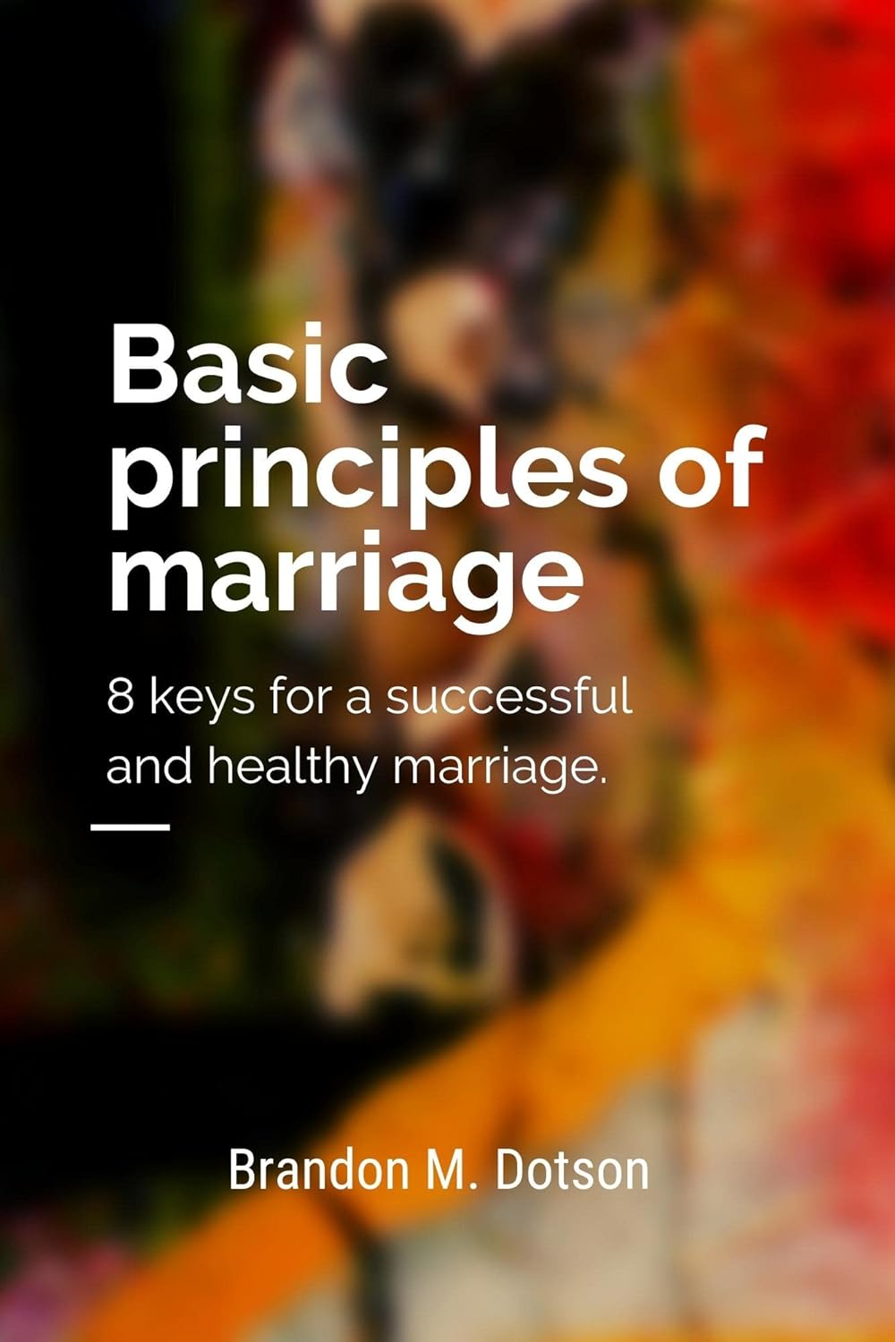 Amazon.com: Basic principles of marriage: 8 keys for a successful and ...