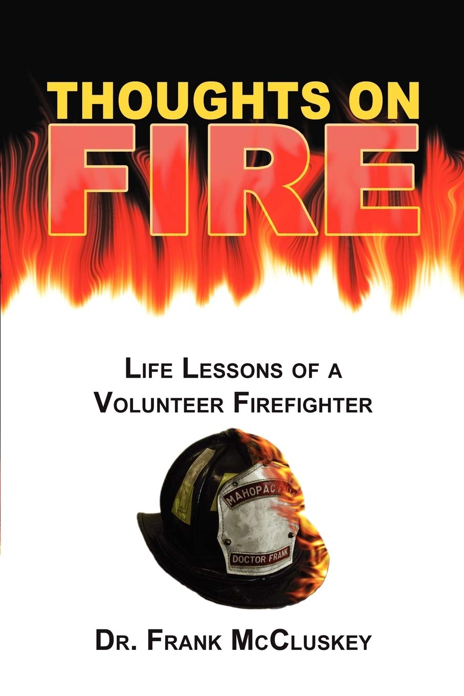 Thoughts on Fire: Life Lessons of a Volunteer Firefighter: McCluskey ...