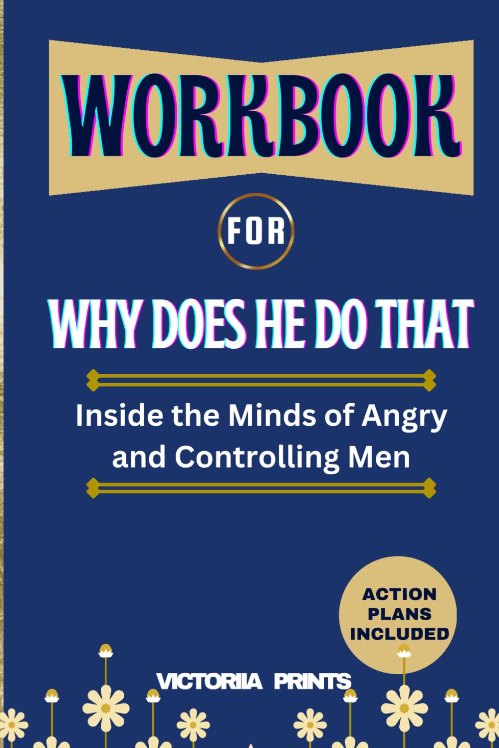 Workbook For Why Does He Do That (The Complete Guide To Lundy Bancroft ...
