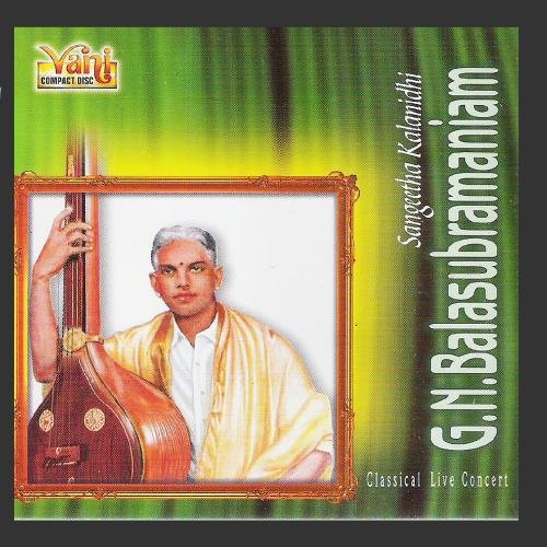 G. N. Balasubramaniam- Classical Live Concert Vol I: G.N ...