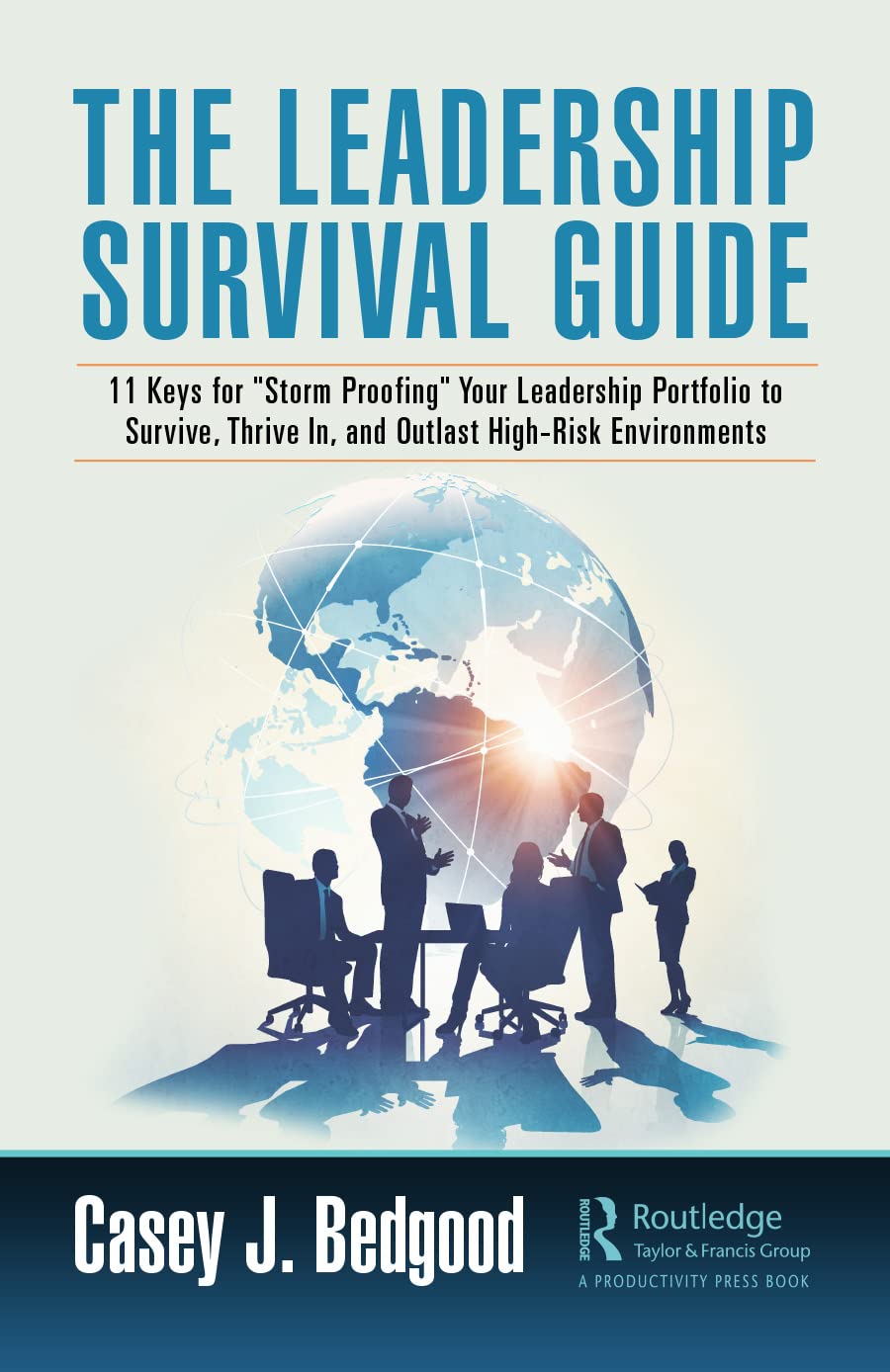 The Leadership Survival Guide: Bedgood, Casey J.: 9781032445465: Amazon ...