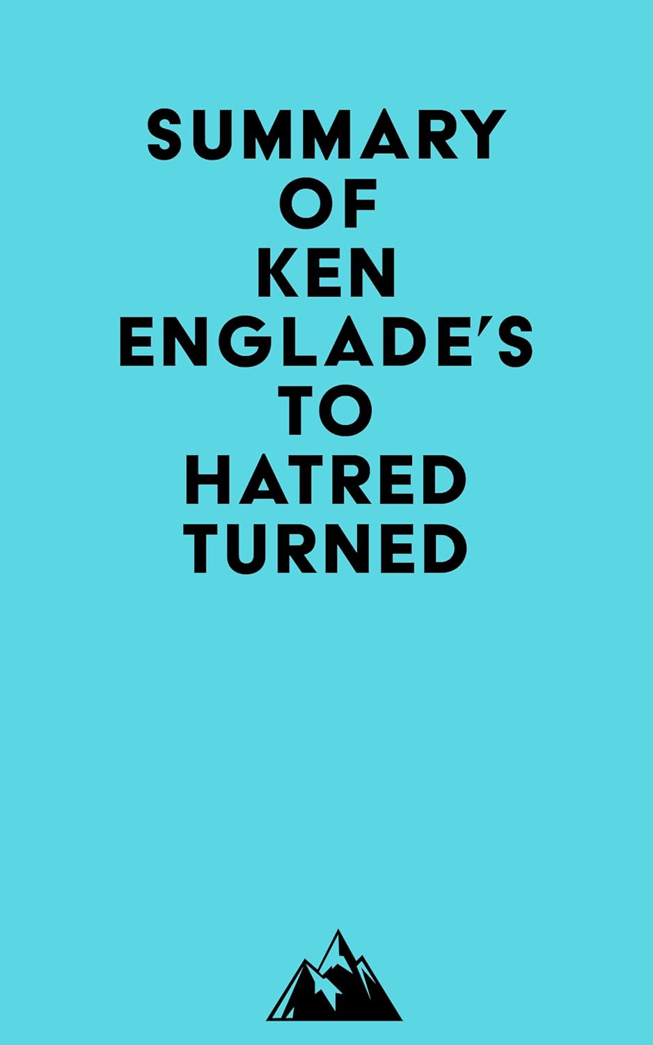 Amazon.com: Summary of Ken Englade's To Hatred Turned eBook : Everest ...