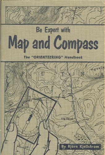 Be expert with map and compass: The complete "orienteering" handbook ...