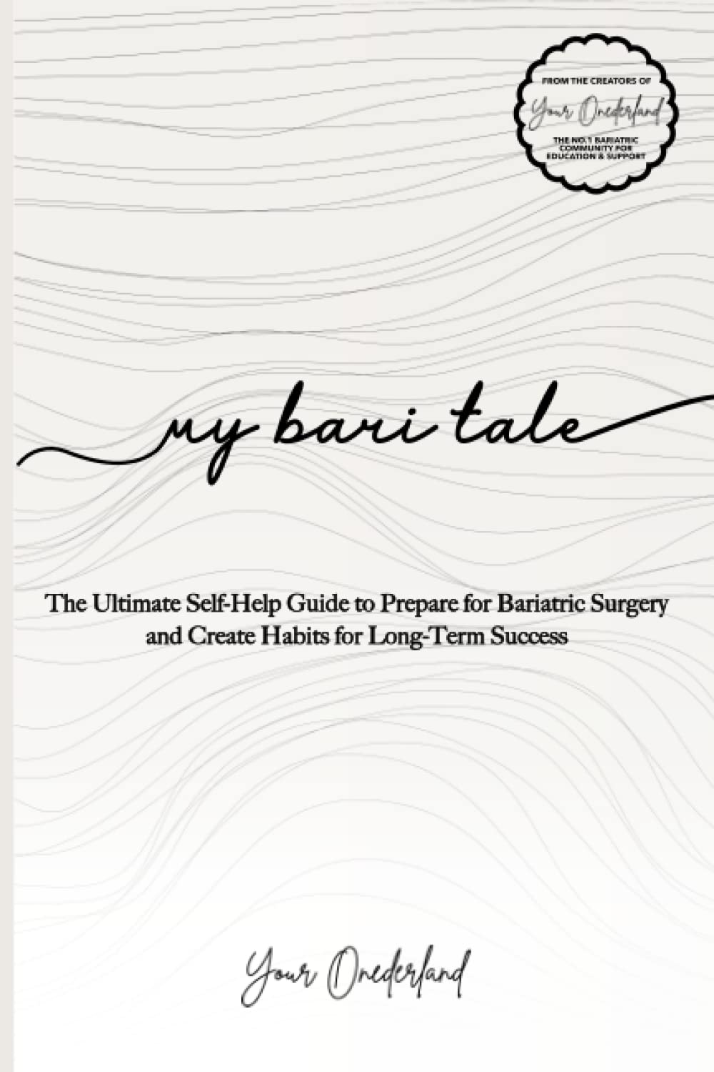 My Bari Tale: The Ultimate Self-Help Guide to Prepare for Bariatric ...