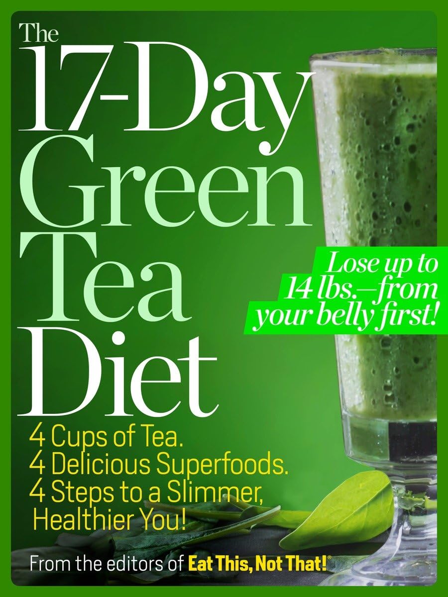 The 17-Day Green Tea Diet: 4 Cups of Tea. 4 Delicious Superfoods. 4 ...