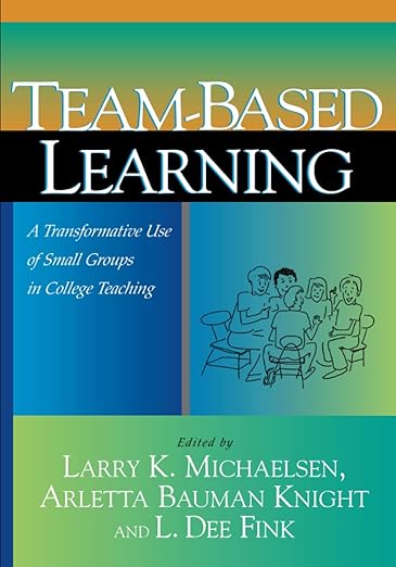 Team-Based Learning: A Transformative Use of Small Groups in College ...