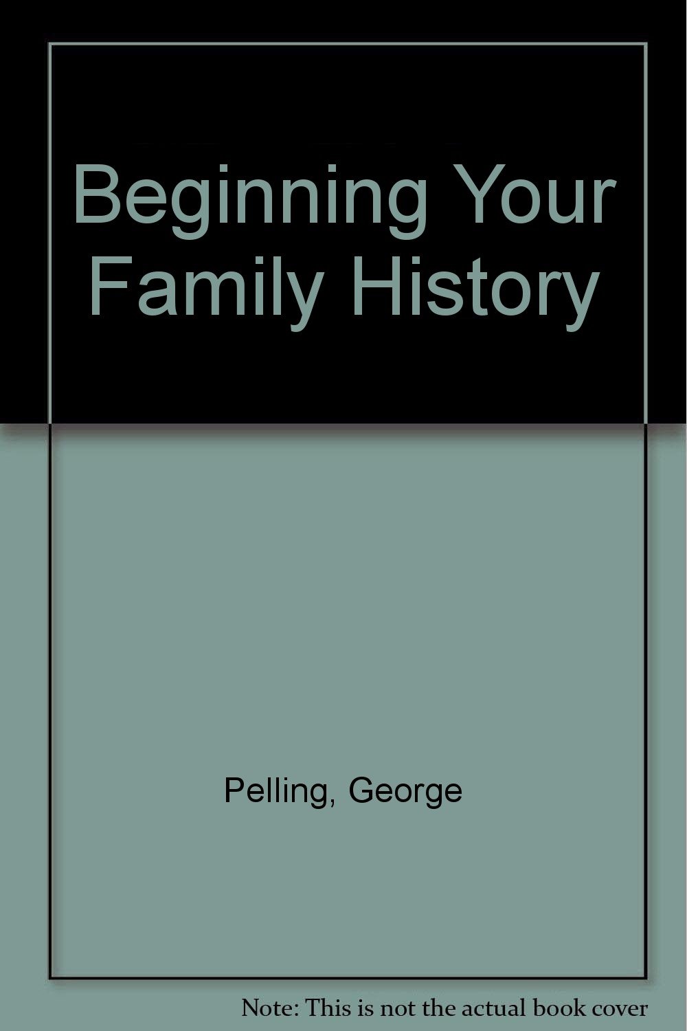 Beginning Your Family History: George Pelling: 9781853065507: Amazon ...
