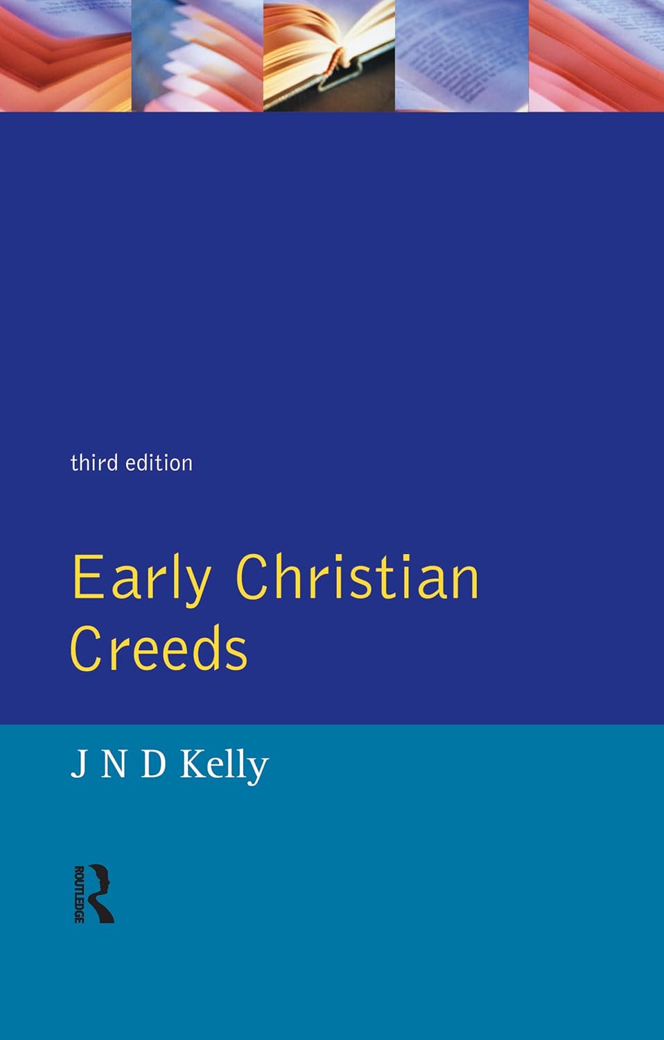 Early Christian Creeds: Kelly, J.N.D.: 9781138157101: Amazon.com: Books