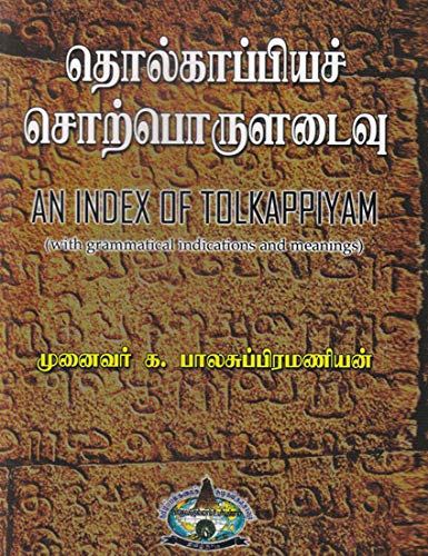 An Index of Tolkappiyam With Grammatical Indications and Meanings ...