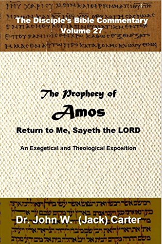 The Prophecy of Amos: Return to Me, Sayeth the LORD (The Disciple's ...