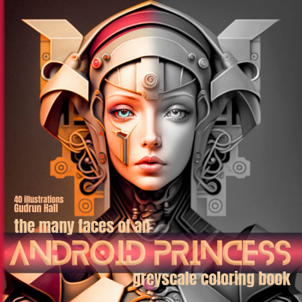 Amazon.com: The Many Faces of an Android Princess: Greyscale Coloring ...