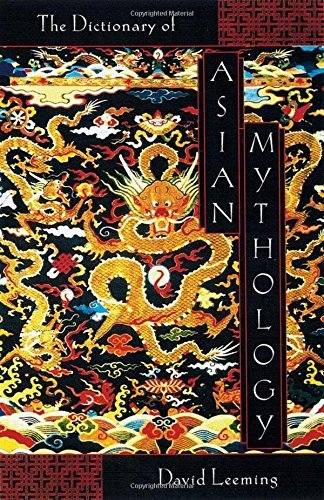 A Dictionary of Asian Mythology eBook : Leeming, David: Amazon.co.uk: Books
