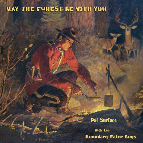 Play May The Forest Be With You by Pat Surface with the Boundary Water ...