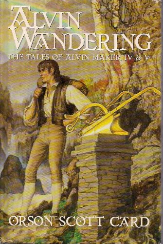 Alvin Wandering: The Tales of Alvin Maker IV & V (Alvin Journeyman ...