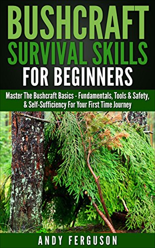 Bushcraft Survival Skills for Beginners: Master The Bushcraft Basics ...