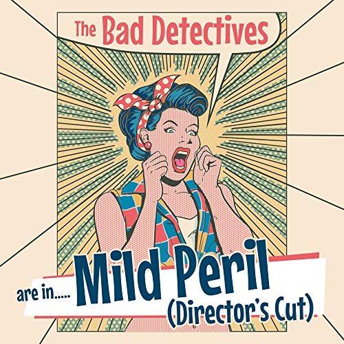 Play Mild Peril (Director's Cut) by The Bad Detectives on Amazon Music