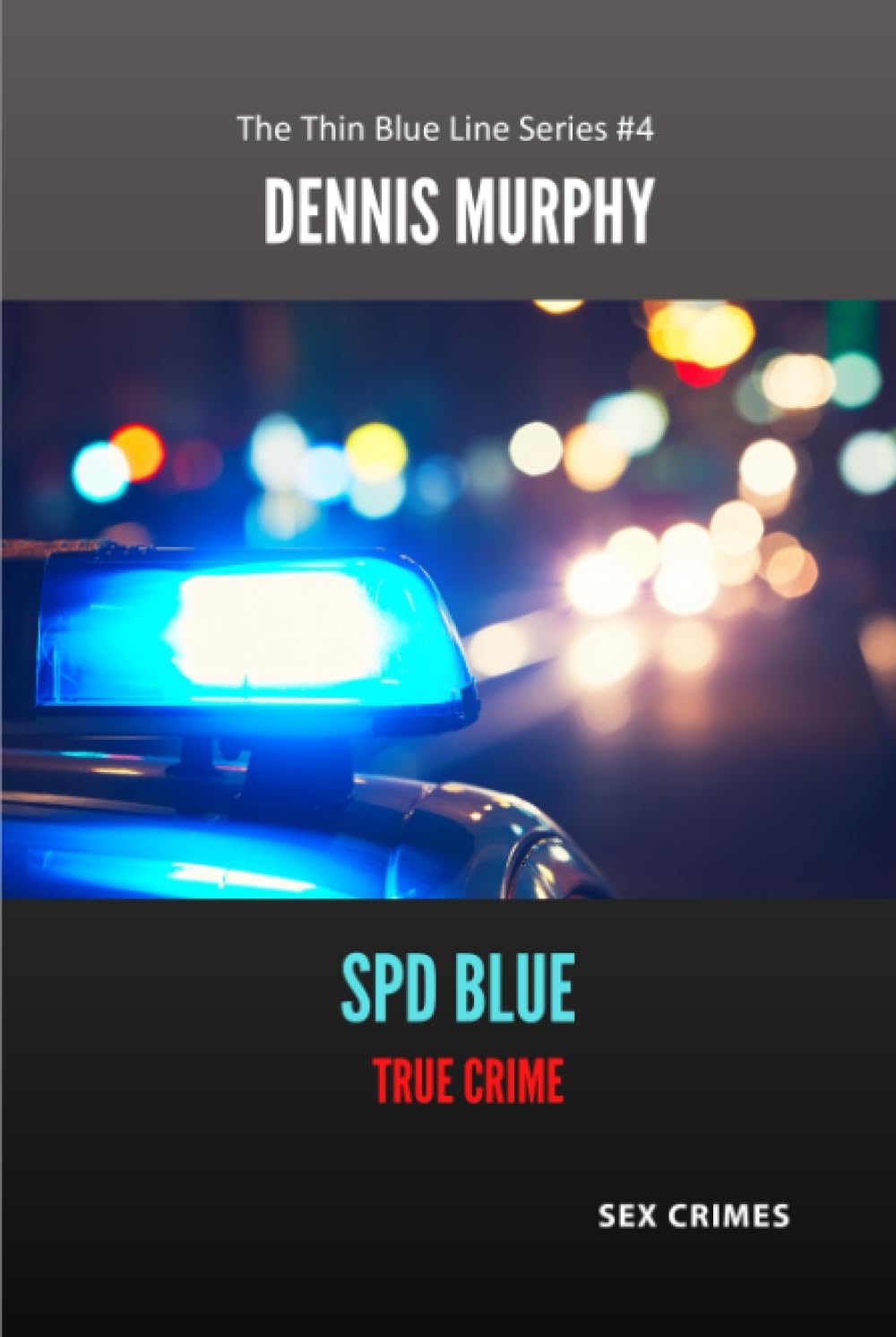 SPD Blue -True Crime: Sex Crimes: Sex Crimes (The Thin Blue Line Series) | Amazon.com.br