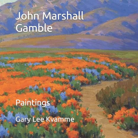 John Marshall Gamble: Paintings (Artworks Only Series): Kvamme, Gary ...