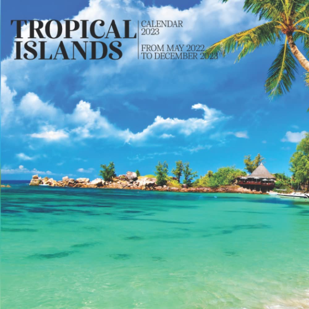Tropical Islands Calendar 2023: Tropical Islands Calendar for Tropical ...