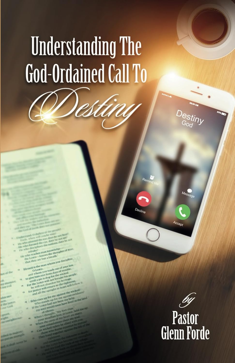 Understanding the God Ordained Call to Destiny: Forde, Glenn ...