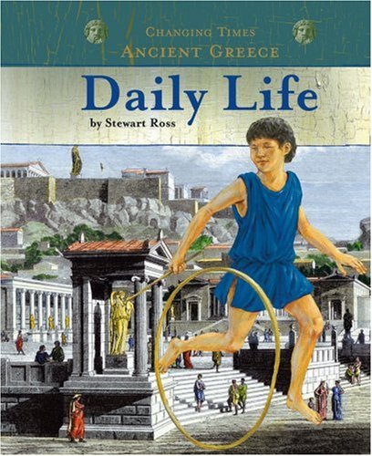 Ancient Greece Daily Life (Changing Times): Ross, Stewart, Adam Hook ...