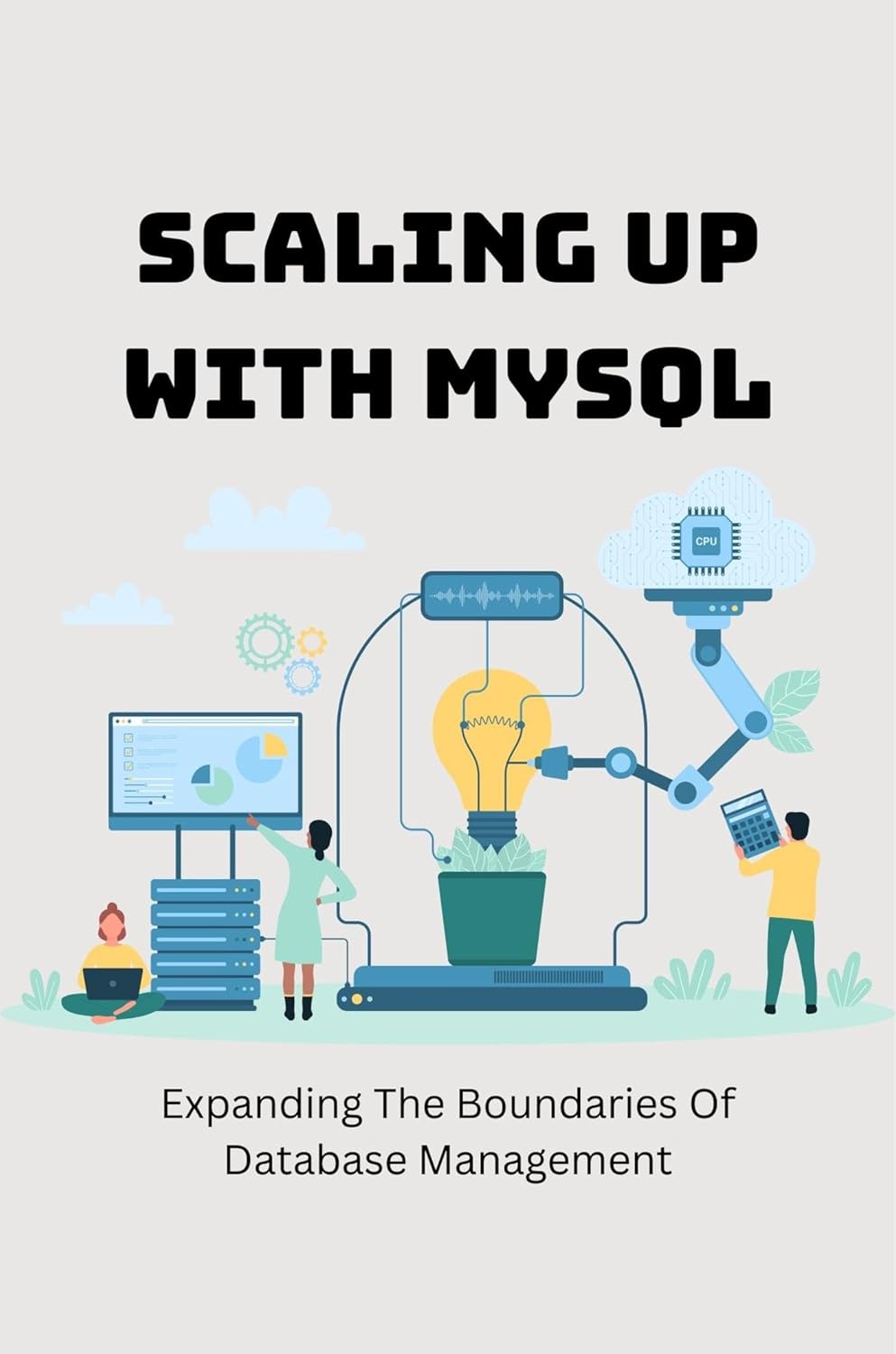 Amazon.com: Scaling Up With MySQL: Expanding The Boundaries Of Database ...