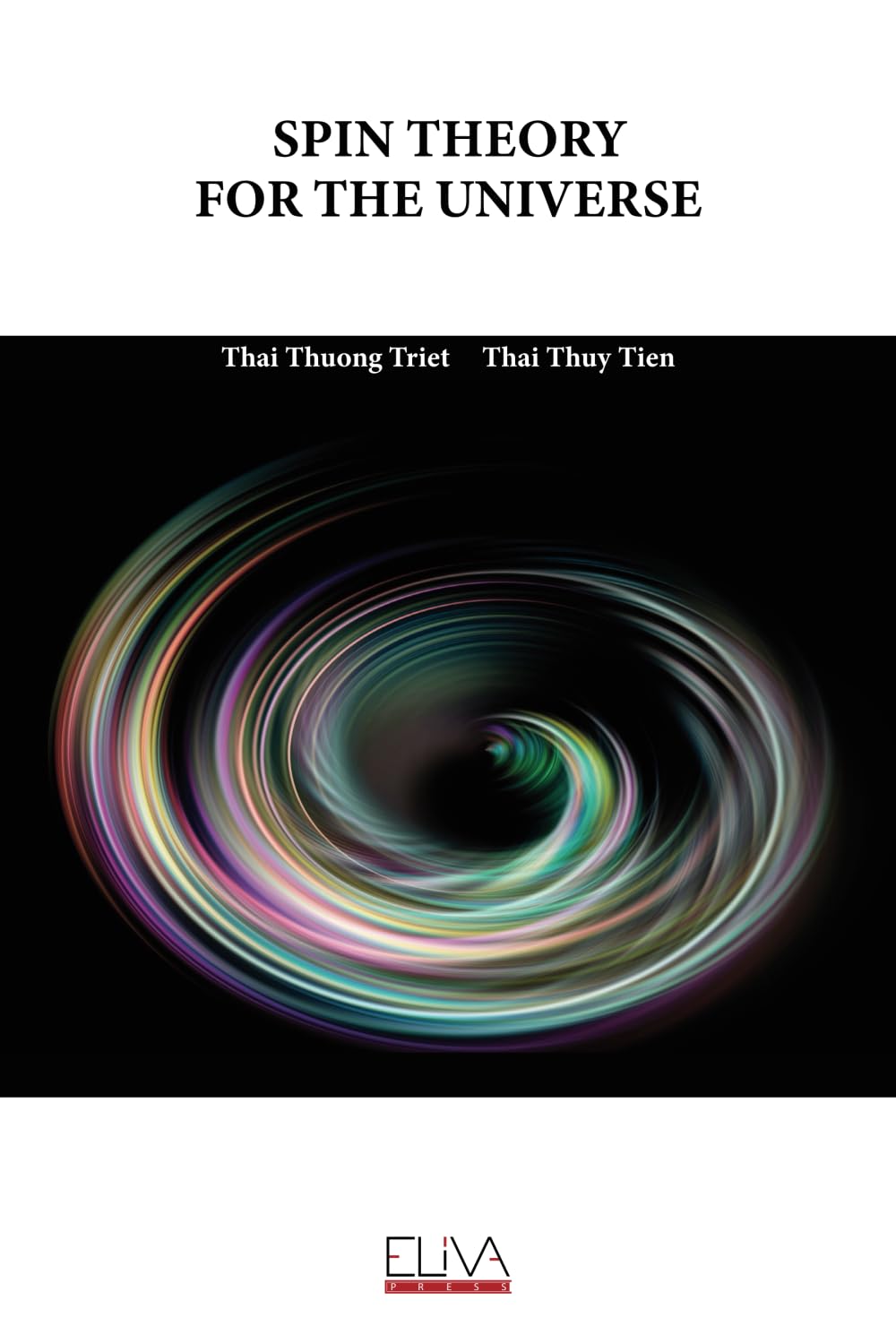 SPIN THEORY FOR THE UNIVERSE: Amazon.co.uk: Triet, Thai Thuong, Tien, Thai Thuy: 9781636484624 ...