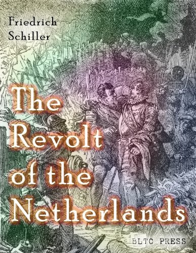 Amazon.com: The Revolt of the Netherlands eBook : Friedrich Schiller: Books