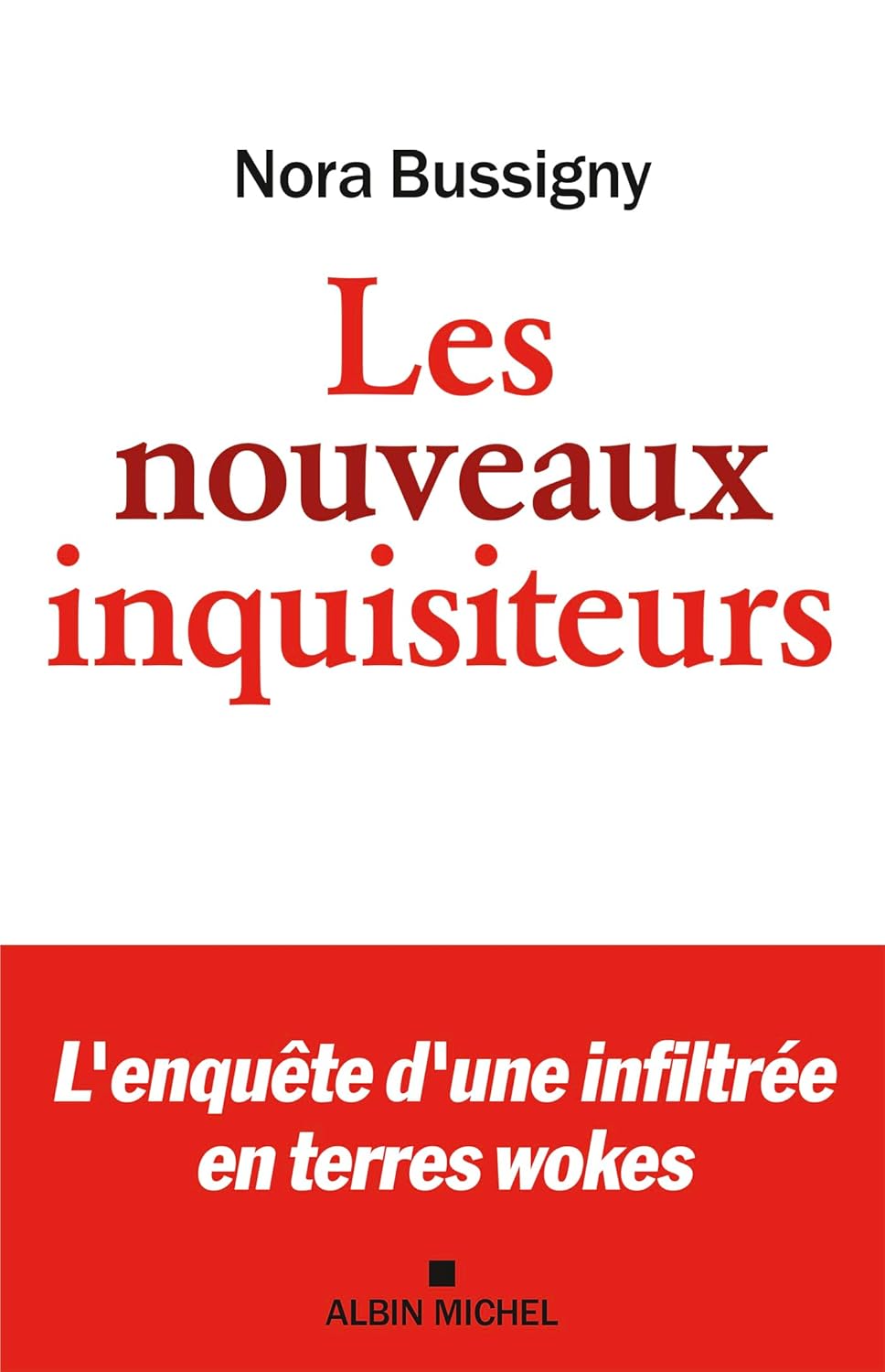 Les Nouveaux Inquisiteurs: L’enquête d’une infiltrée en terres wokes eBook : Bussigny, Nora ...
