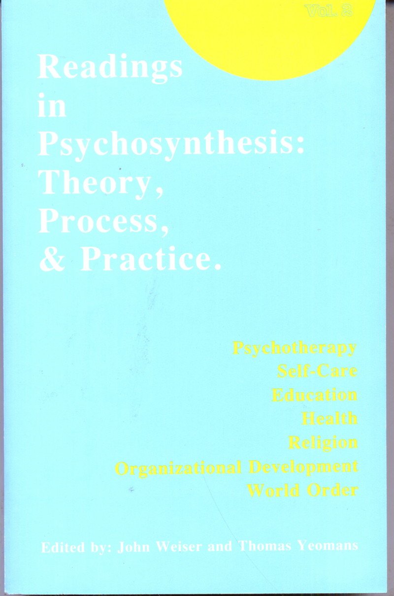 Readings in Psychosynthesis: Theory Process and Practice: Weiser ...