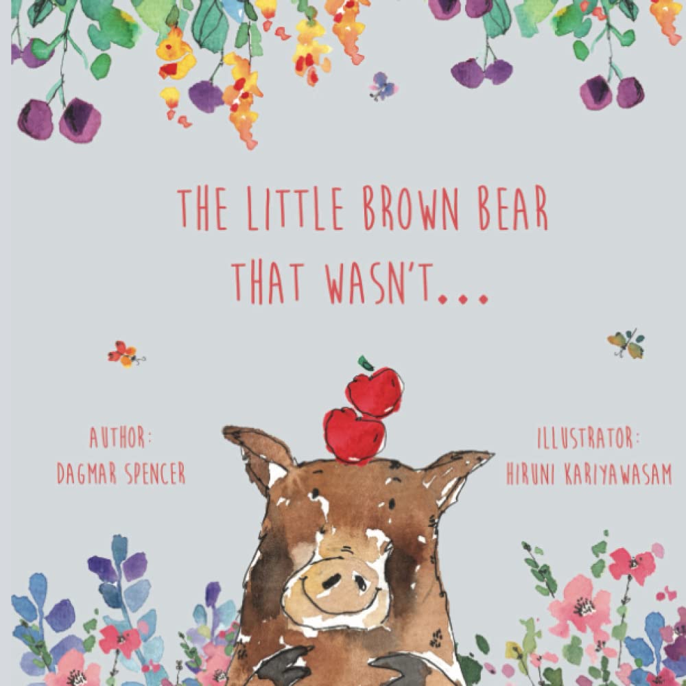 The Little Brown Bear That Wasn't: Spencer, Dagmar, Kariyawasam, Hiruni ...