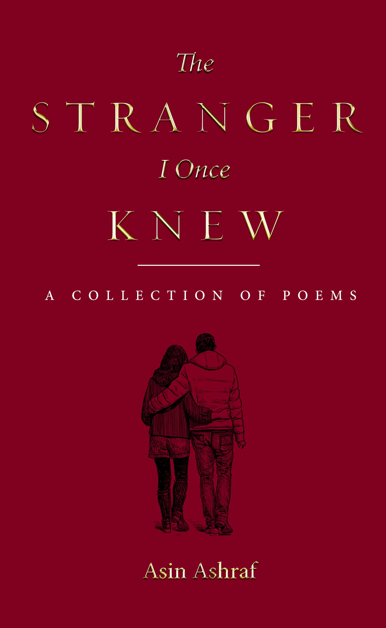 The Stranger I Once Knew - A Collection of Poems: Ashraf, Asin ...